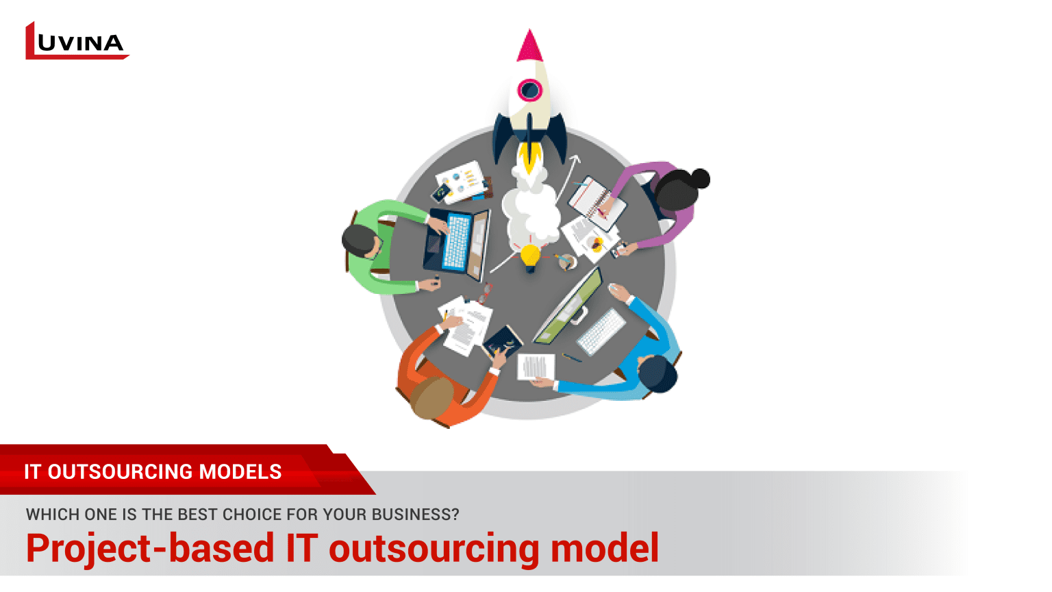 IT Outsourcing Models: The Comprehensive Guide